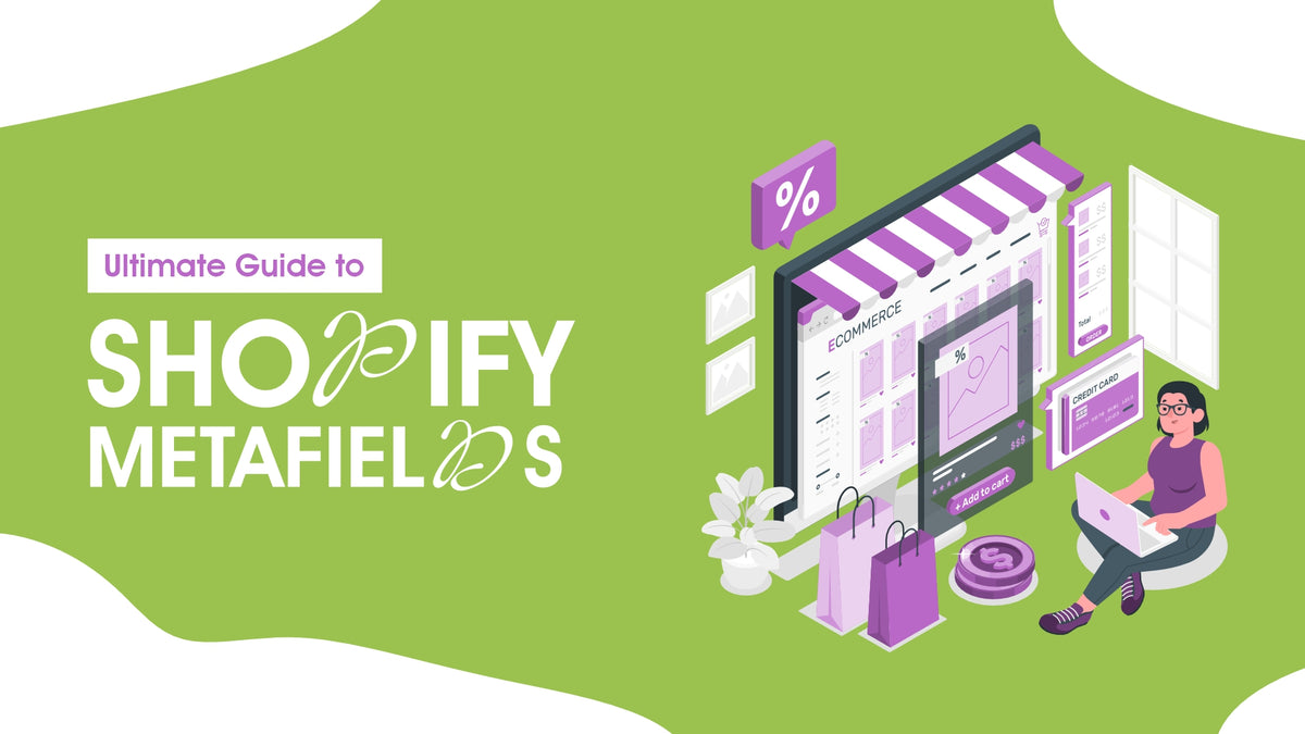 Shopify Metafields: Enhance Your Store with Custom Data